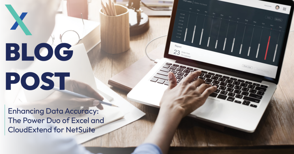 Enhancing Data Accuracy: The Power Duo of Excel and ExtendInsights for NetSuite - CloudExtend